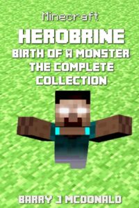 minecraft: herobrine birth of a monster: the complete collection: books 1 - 6