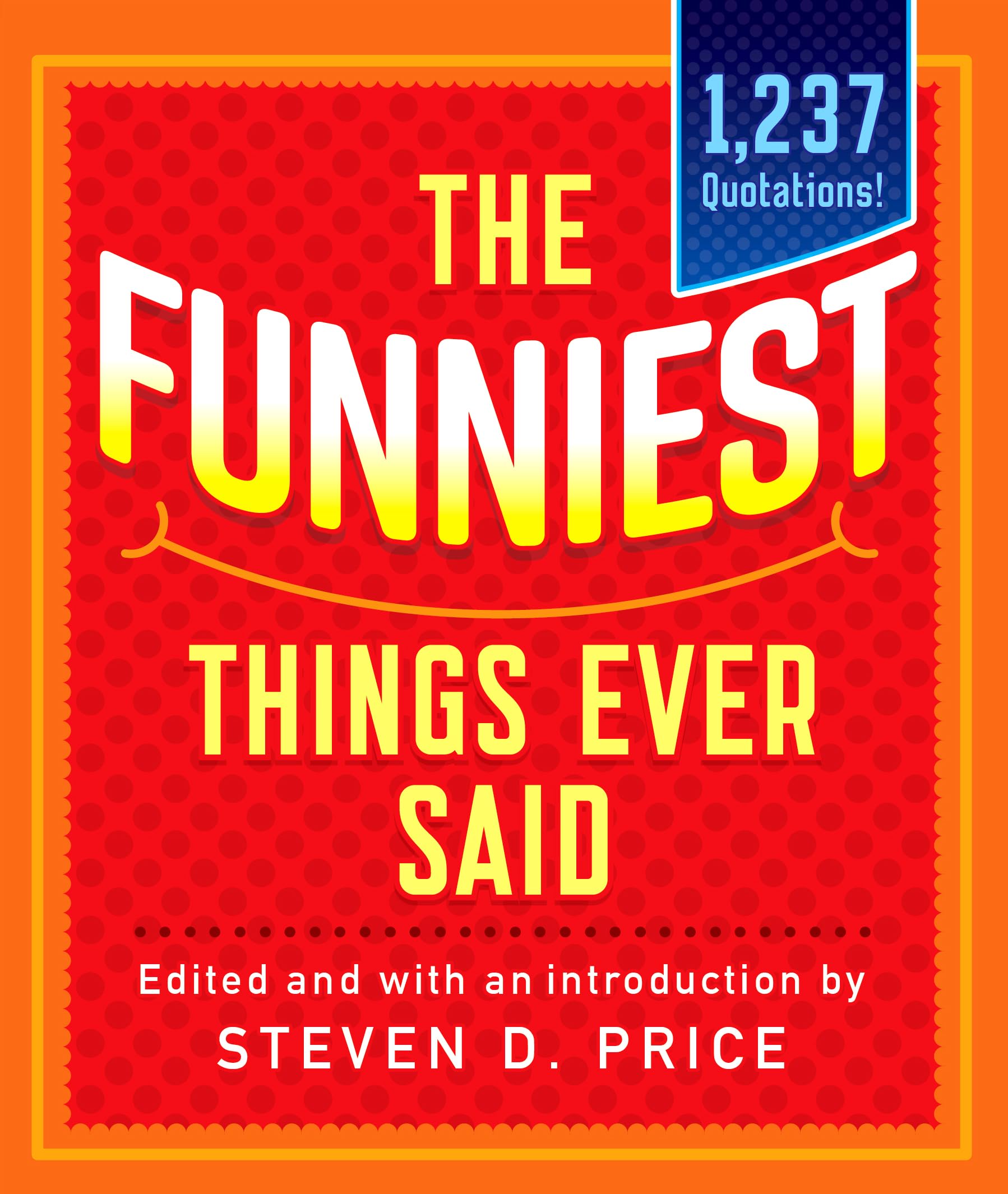 The Funniest Things Ever Said, New and Expanded (1001)