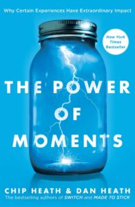 the power of moments: why certain experiences have extraordinary impact