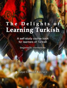 the delights of learning turkish: a self-study course book for learners of turkish