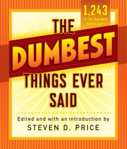 the dumbest things ever said (1001)