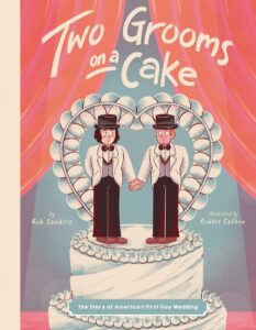 two grooms on a cake: the story of america's first gay wedding