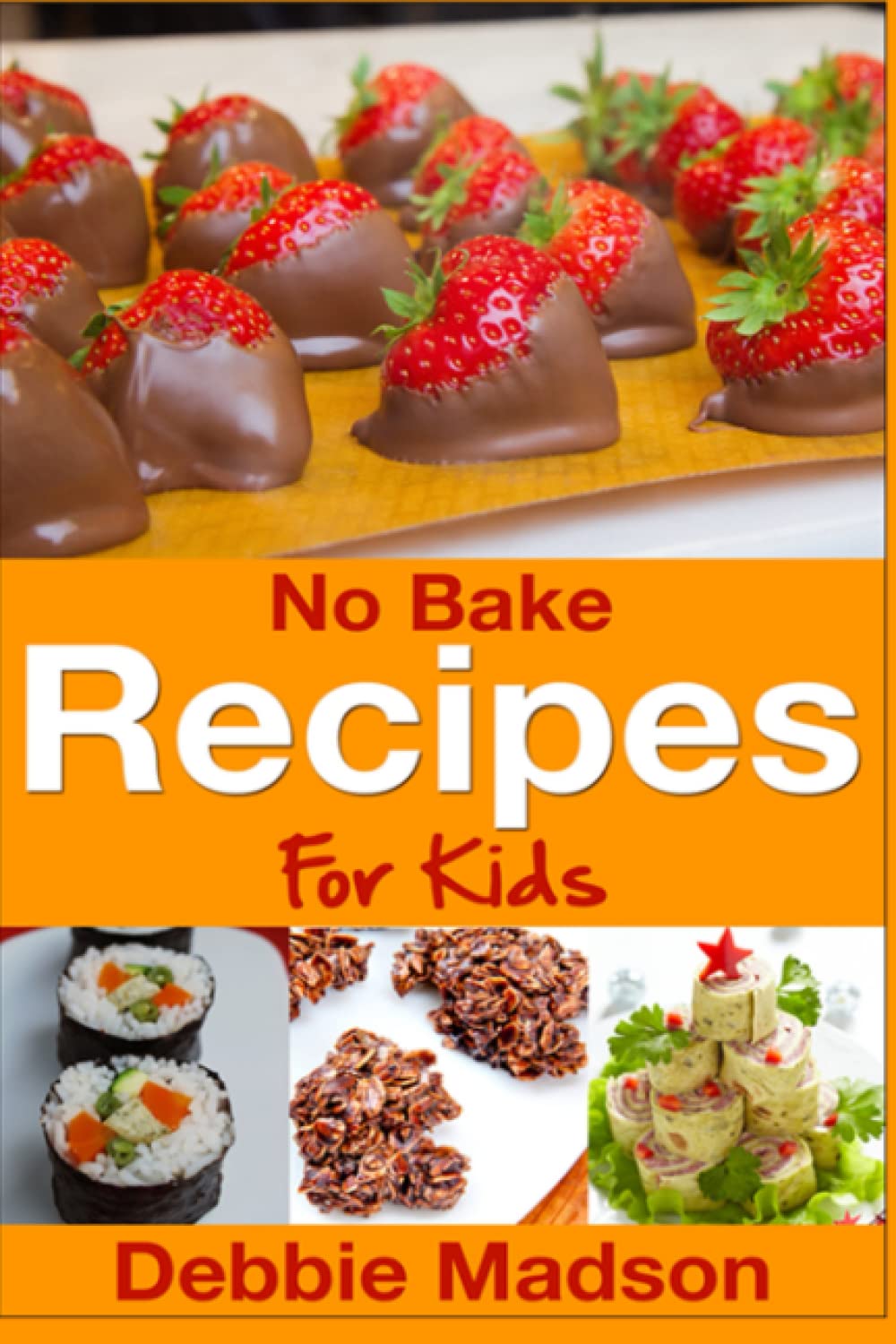 No Bake Recipes for Kids (Cooking with Kids Series)