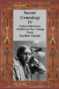 secret genealogy iv: native americans hidden in our family trees