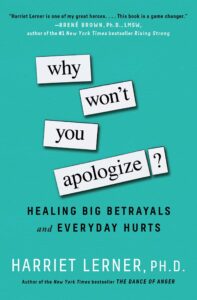 why won't you apologize?: healing big betrayals and everyday hurts