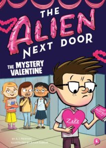 the alien next door 6: the mystery valentine