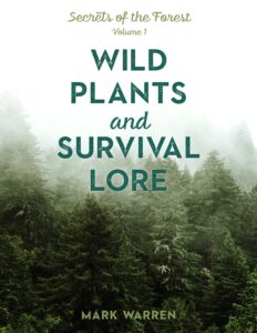 wild plants and survival lore: secrets of the forest (volume 1)