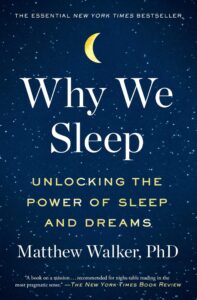 why we sleep: unlocking the power of sleep and dreams