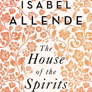 The House of the Spirits: A Novel