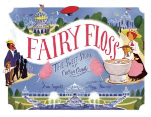 fairy floss: the sweet story of cotton candy