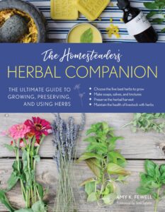 the homesteader's herbal companion: the ultimate guide to growing, preserving, and using herbs