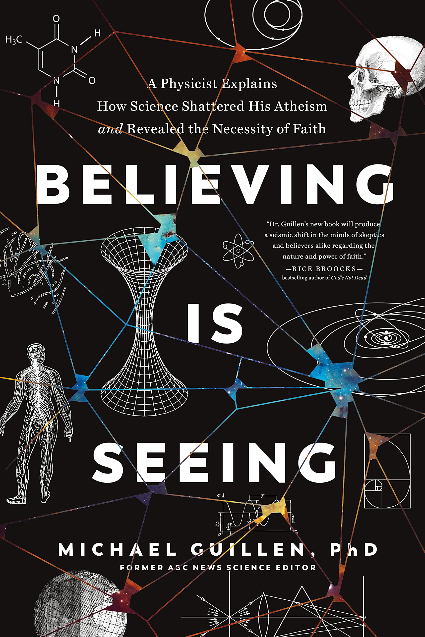 Believing Is Seeing: A Physicist Explains How Science Shattered His Atheism and Revealed the Necessity of Faith