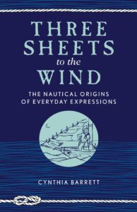 three sheets to the wind: the nautical origins of everyday expressions