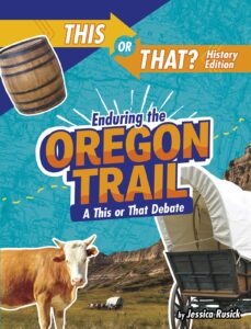 enduring the oregon trail: a this or that debate (this or that?: history edition)