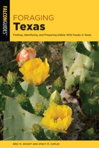 foraging texas: finding, identifying, and preparing edible wild foods in texas (galcon guides)