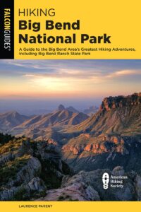 hiking big bend national park: a guide to the big bend area's greatest hiking adventures, including big bend ranch state park (falcon guides. hiking big bend national park)