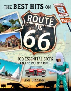 the best hits on route 66: 100 essential stops on the mother road