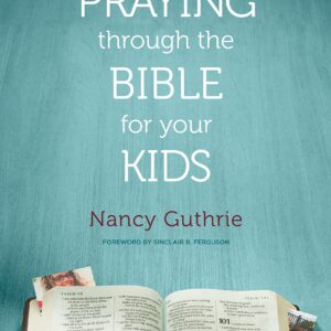 The One Year Praying through the Bible for Your Kids: A Daily Devotional for Parents with 365 Scripture Readings, Reflections, and Prayer Prompts