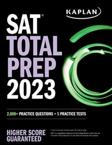 sat total prep 2023 with 5 full length practice tests, 2000+ practice questions, and end of chapter quizzes (kaplan test prep)