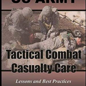 Tactical Combat Casualty Care: Lessons and Best Practices