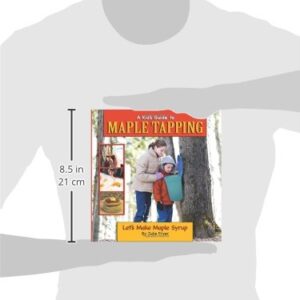 A Kid's Guide to Maple Tapping: Let's Make Maple Syrup