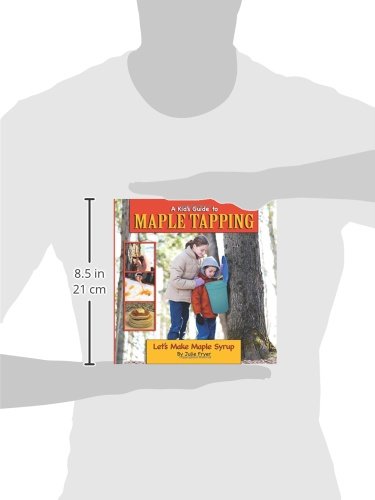 A Kid's Guide to Maple Tapping: Let's Make Maple Syrup