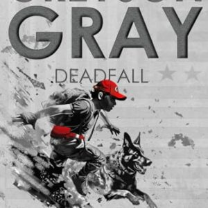 Greyson Gray: Deadfall (The Greyson Gray Series)