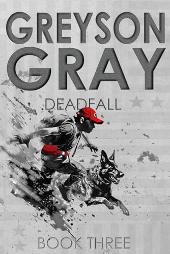 Greyson Gray: Deadfall (The Greyson Gray Series)