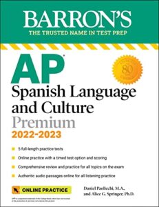 ap spanish language and culture premium, 2022-2023: 5 practice tests + comprehensive review + online practice (barron's ap)