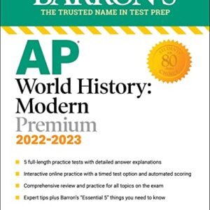 AP World History: Modern Premium, 2022-2023: Comprehensive Review with 5 Practice Tests + an Online Timed Test Option (Barron's AP)