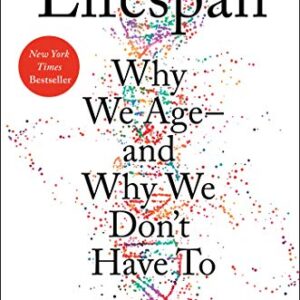 Lifespan: Why We Age―and Why We Don't Have To