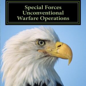 Special Forces Unconventional Warfare Operations: OFFICIAL Field Manual 3-05.201 SF Unconventional Warfare Operations