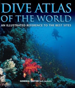 dive atlas of the world: an illustrated reference to the best sites (imm lifestyle books) a global tour of wrecks, walls, caves, and blue holes from lawson reef to the red sea to the great barrier