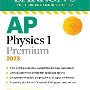 AP Physics 1 Premium, 2023: Comprehensive Review with 4 Practice Tests + an Online Timed Test Option (Barron's AP)