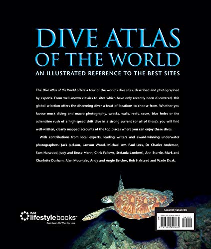 Dive Atlas of the World: An Illustrated Reference to the Best Sites (IMM Lifestyle Books) A Global Tour of Wrecks, Walls, Caves, and Blue Holes from Lawson Reef to the Red Sea to the Great Barrier