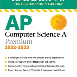 AP Computer Science A Premium, 2022-2023: Comprehensive Review with 6 Practice Tests + an Online Timed Test Option (Barron's AP)