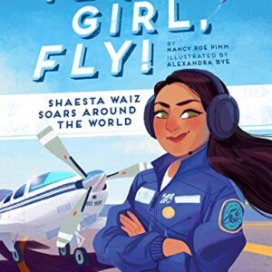 Fly, Girl, Fly!: Shaesta Waiz Soars around the World