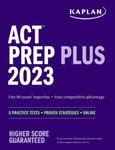 act prep plus 2023 includes 5 full length practice tests, 100s of practice questions, and 1 year access to online quizzes and video instruction (kaplan test prep)