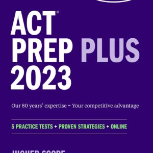 ACT Prep Plus 2023 Includes 5 Full Length Practice Tests, 100s of Practice Questions, and 1 Year Access to Online Quizzes and Video Instruction (Kaplan Test Prep)