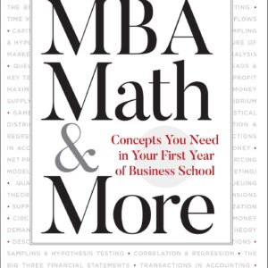 MBA Math & More: Concepts You Need in First Year Business School (Manhattan Prep)