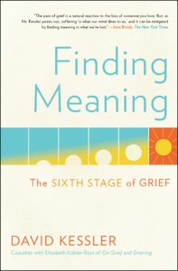 finding meaning: the sixth stage of grief