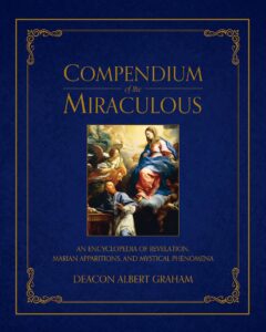 compendium of the miraculous: an encyclopedia of revelation, marian apparitions, and mystical phenomena