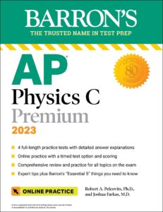 ap physics c premium, 2023: 4 practice tests + comprehensive review + online practice (barron's ap)