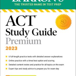 Barron's ACT Study Guide Premium, 2023: 6 Practice Tests + Comprehensive Review + Online Practice (Barron's ACT Prep)