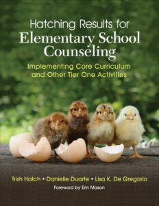 hatching results for elementary school counseling: implementing core curriculum and other tier one activities