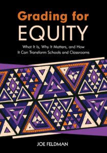 grading for equity: what it is, why it matters, and how it can transform schools and classrooms