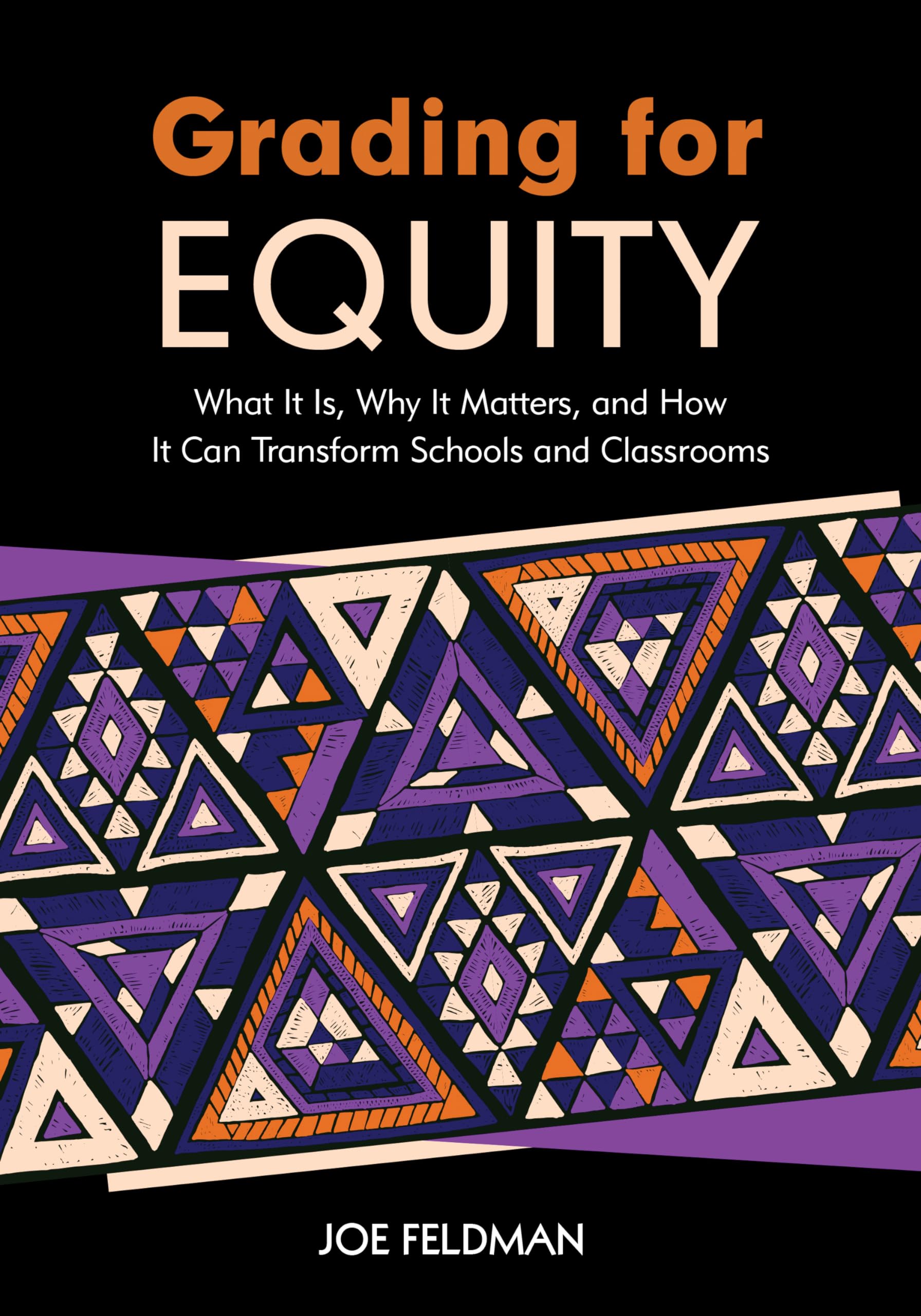 Grading for Equity: What It Is, Why It Matters, and How It Can Transform Schools and Classrooms