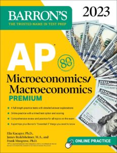 ap microeconomics/macroeconomics premium, 2023: 4 practice tests comprehensive review + online practice (barron's ap)