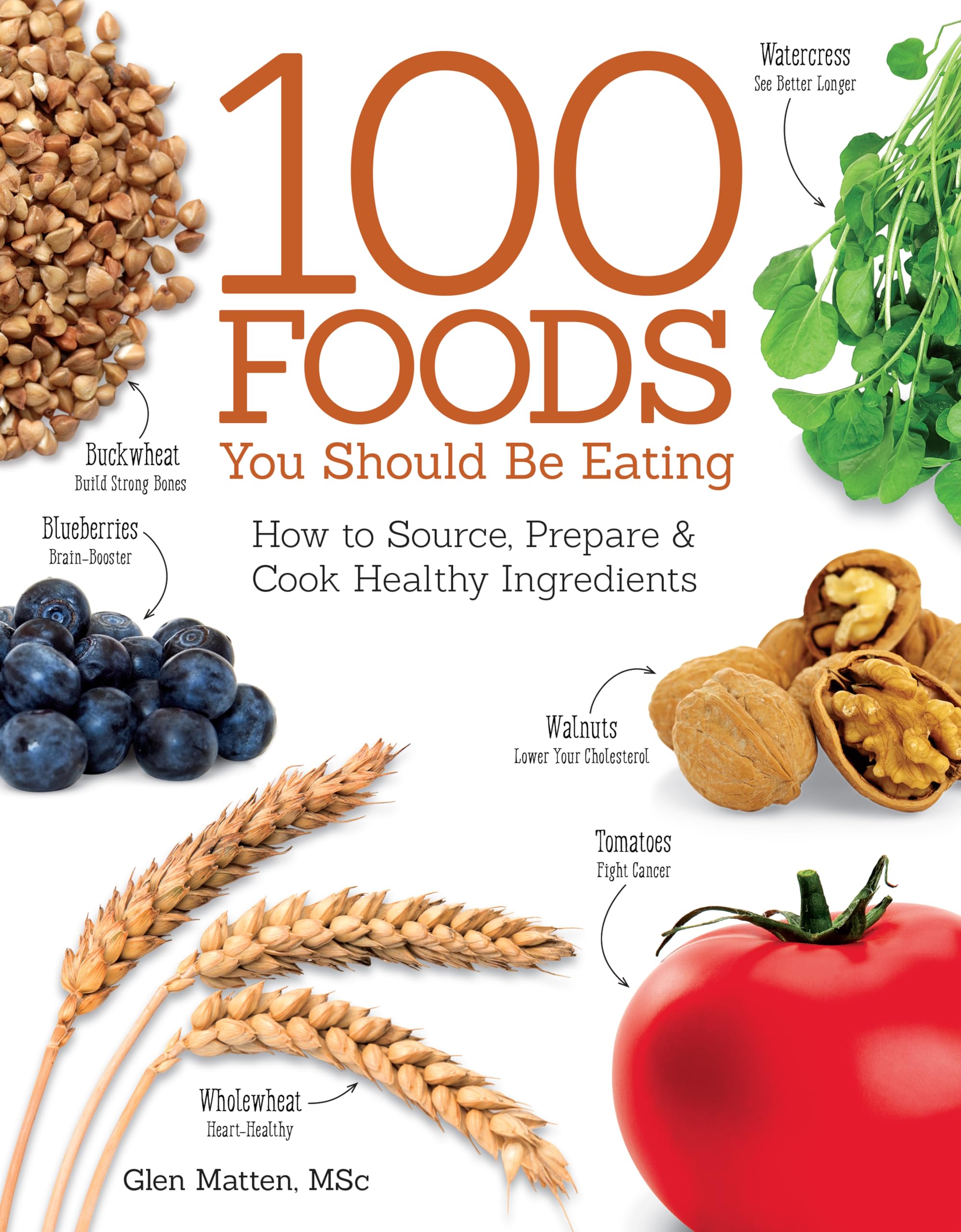 100 Foods You Should Be Eating: How to Source, Prepare & Cook Healthy Ingredients (IMM Lifestyle Books)