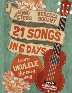 21 songs in 6 days: learn ukulele the easy way: book + online video (beginning ukulele songs)